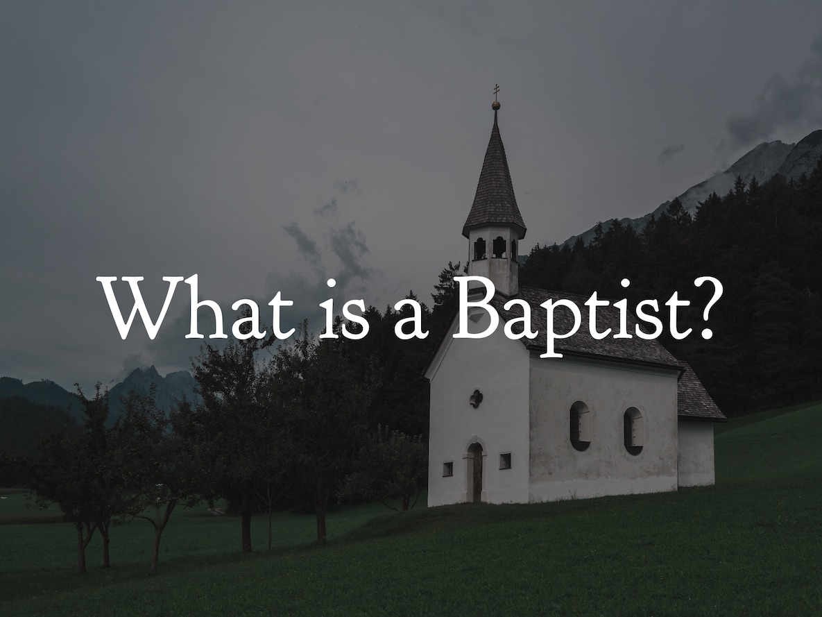 What is a Baptist? – Ask the Pastor