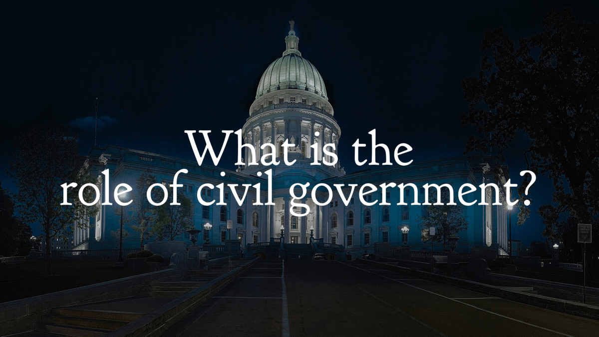 What is the role of civil government? – Ask the Pastor